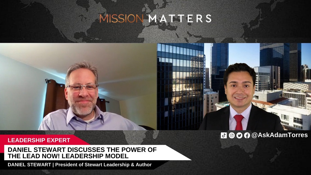Daniel Stewart Discusses the Power of the LEAD NOW! Leadership Model