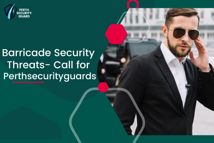 Perthsecurityguards Launches Exclusive Services To Barricade Security ...