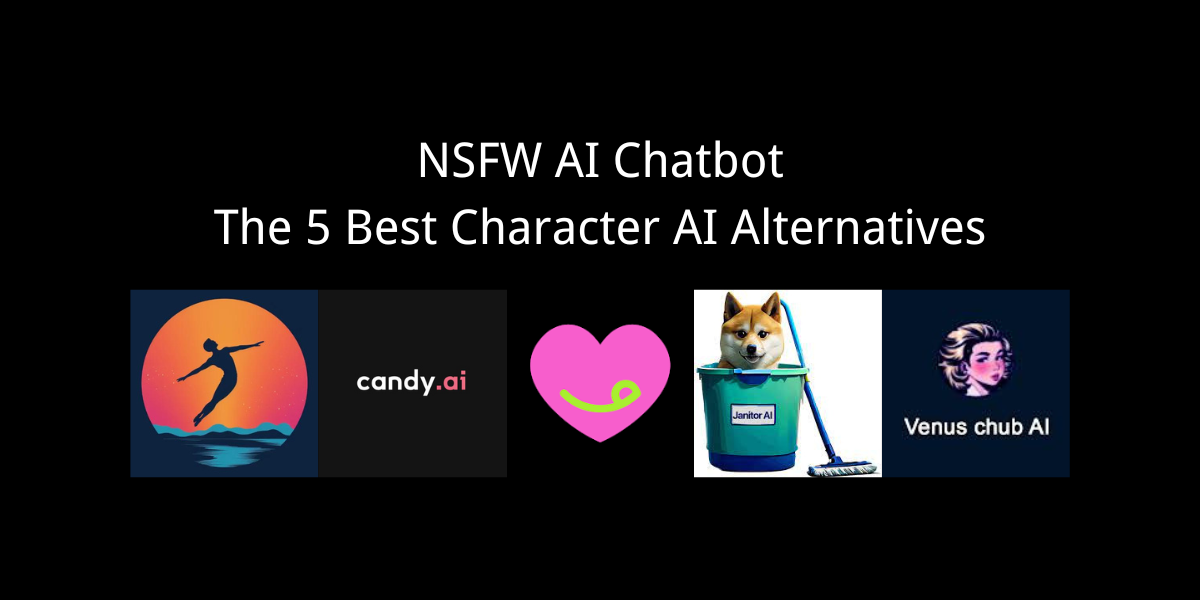 NSFW AI Chatbot: The 5 Best Character AI Alternatives