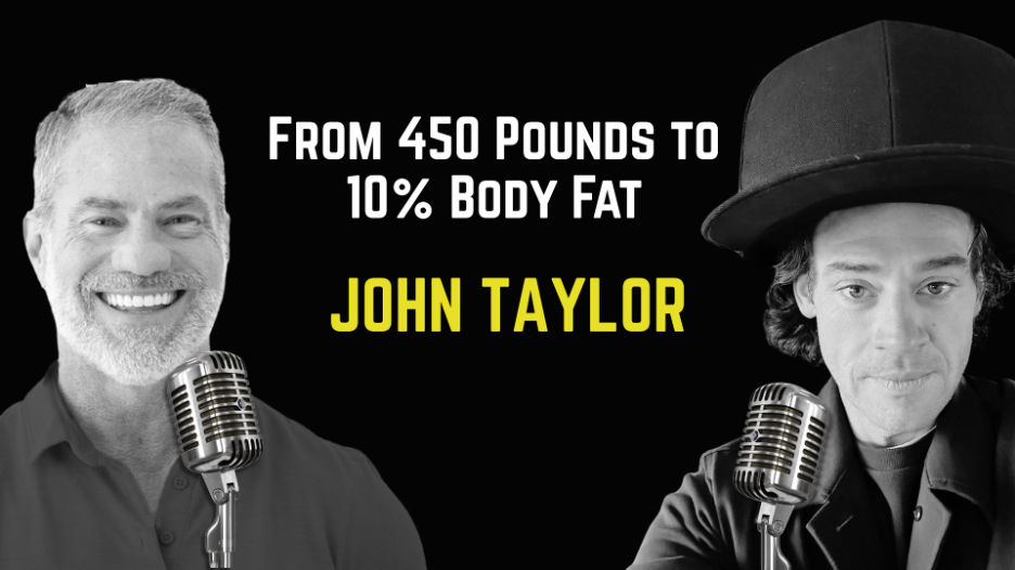 John Taylor Explores Dropping 300 Pounds by Forgiving Himself and ...